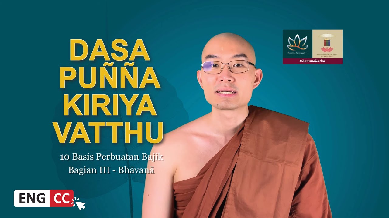 10 Basis Perbuatan Baik, Bagian 3 Bhavana, Dhammakatha Oleh Bhante Nanukkamsa - YouTube