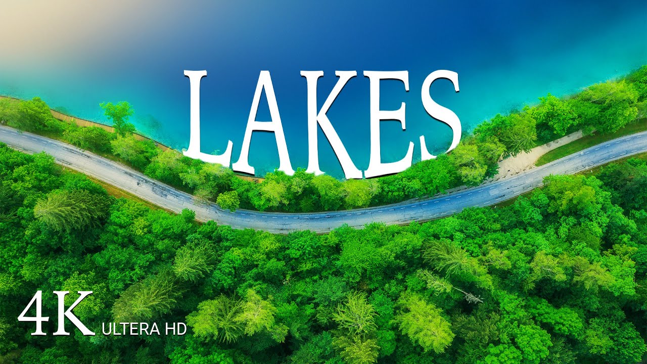 Lakes 4k - The World’s Most Beautiful Lakes And River Part 1 ...