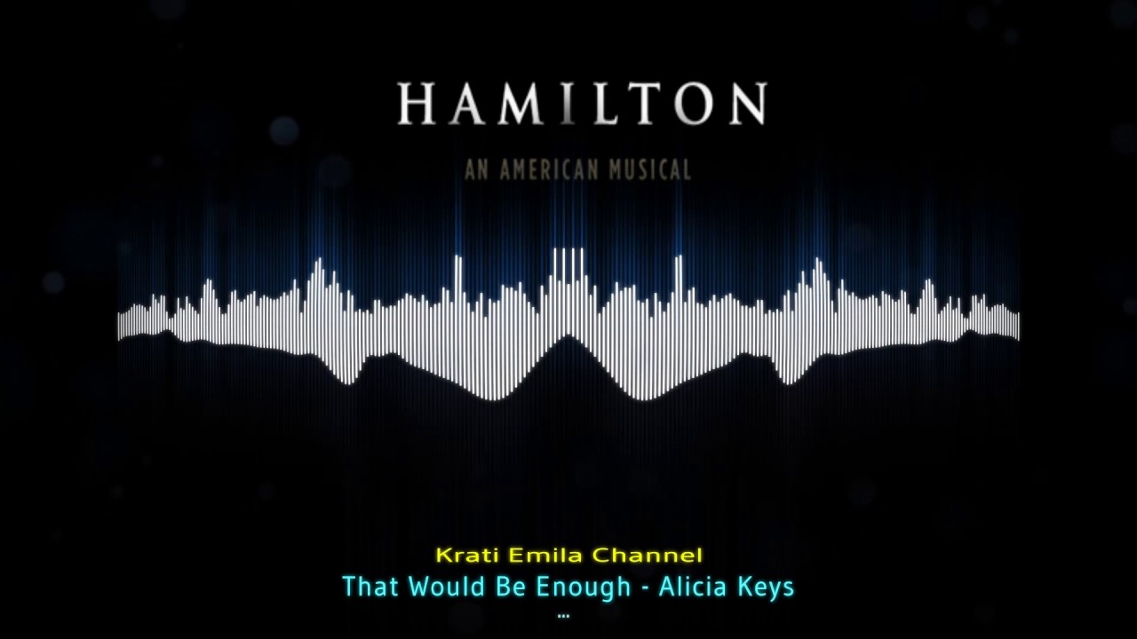 HAMILTON Mixtape (Effect) - That Would Be Enough Alicia Keys - YouTube