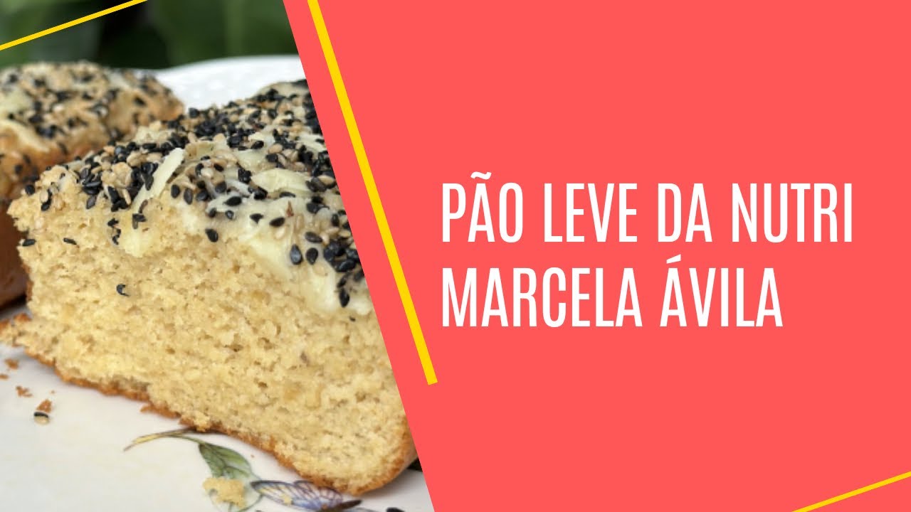 PÃO LEVE DA NUTRI MARCELA ÁVILA - YouTube