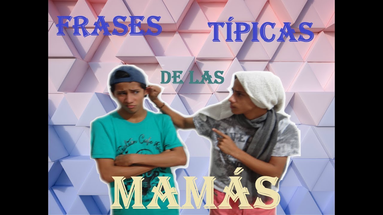 FRASES TÍPICAS DE LAS MAMÁS | Arenas Twins - YouTube