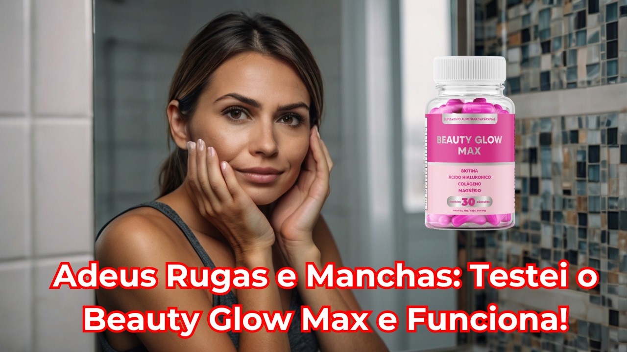 Beauty Glow Max Review! Funciona? Diga adeus as Rugas e Manchas! Testei ...