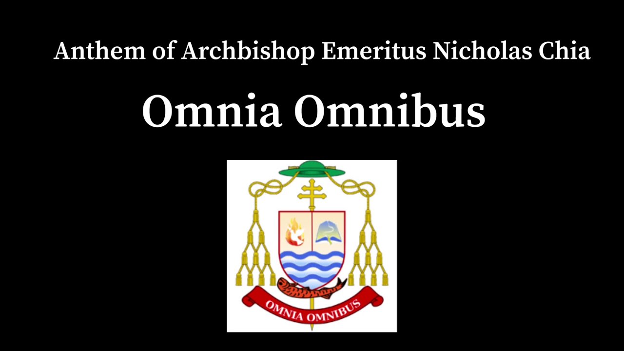 Omnia Omnibus - Anthem of Archbishop Emeritus Nicholas Chia - YouTube