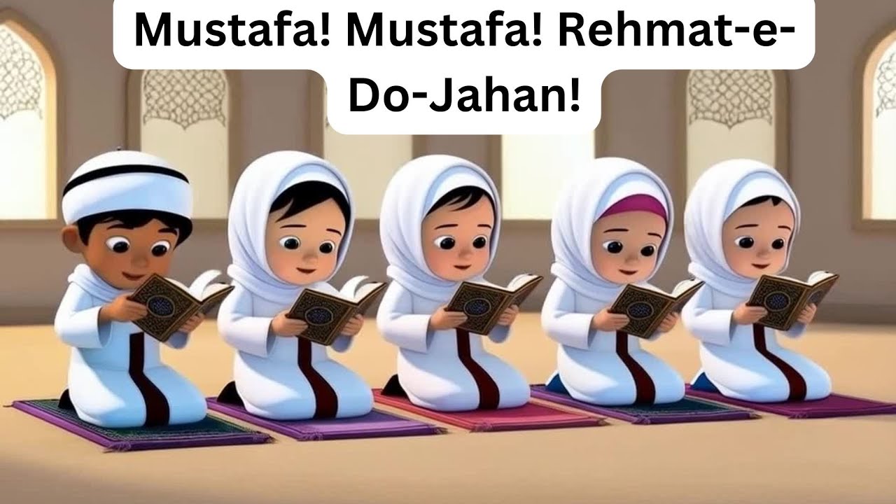 Mustafa Mustafa rehmat e Do Jahan | Islamic cartoon | Islamic naat ...