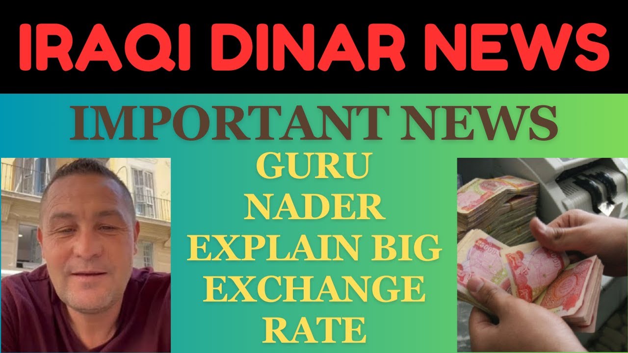"GURU NADER OPINION ABOUT EXCHANGE RATE"/iraqi dinar news today 2023 ...