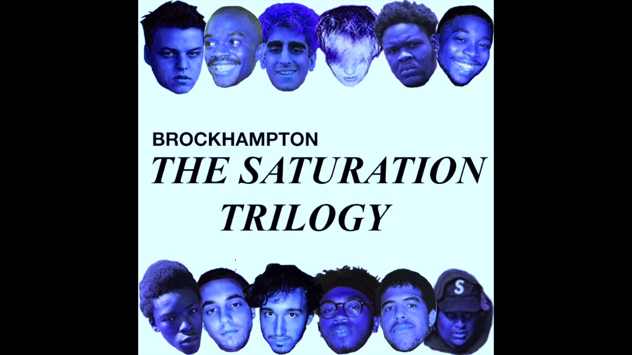 THE SATURATION TRILOGY - BROCKHAMPTON (Sat I,II,III) - YouTube