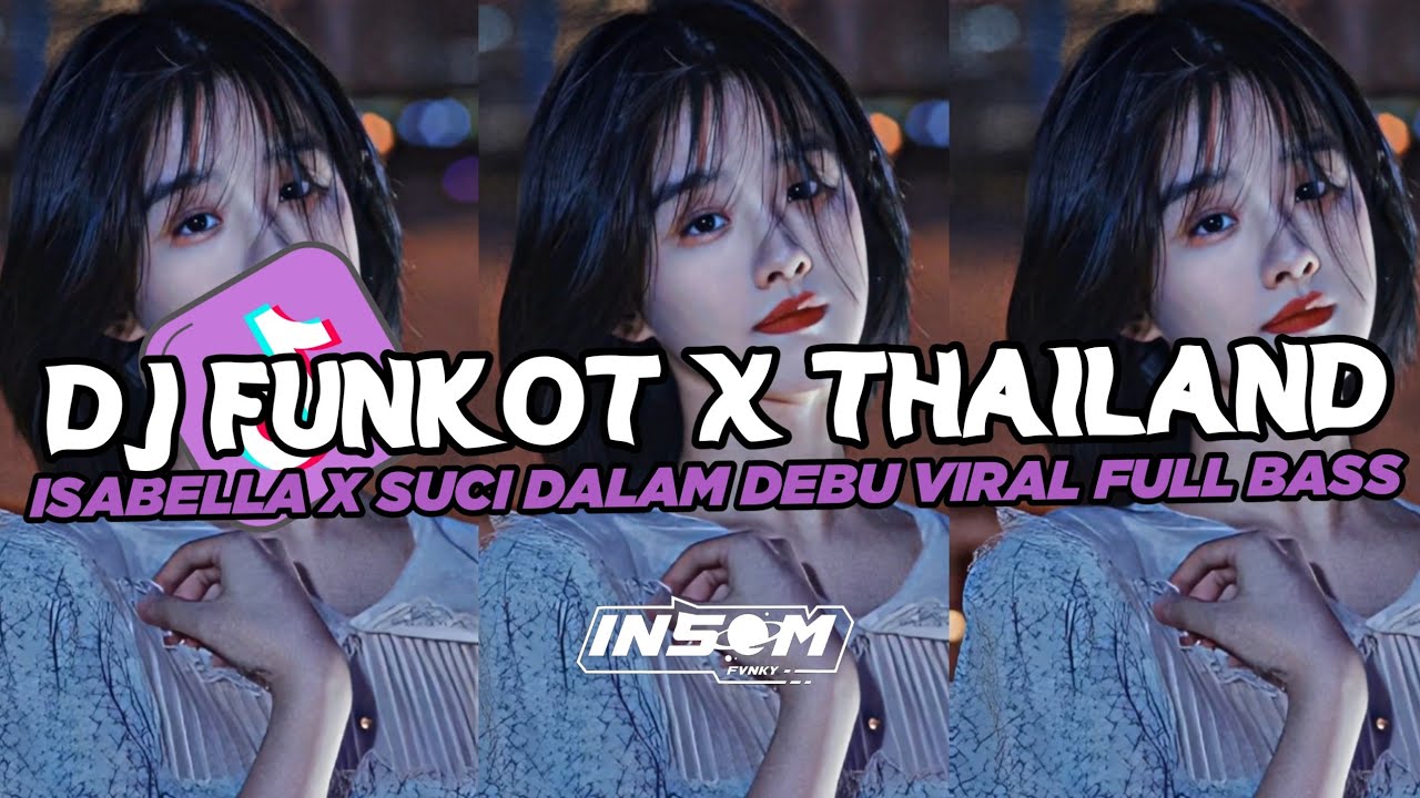 Dj Funkot X Thailand Isabella X Suci Dalam Debu Dj Funkot Viral Tik