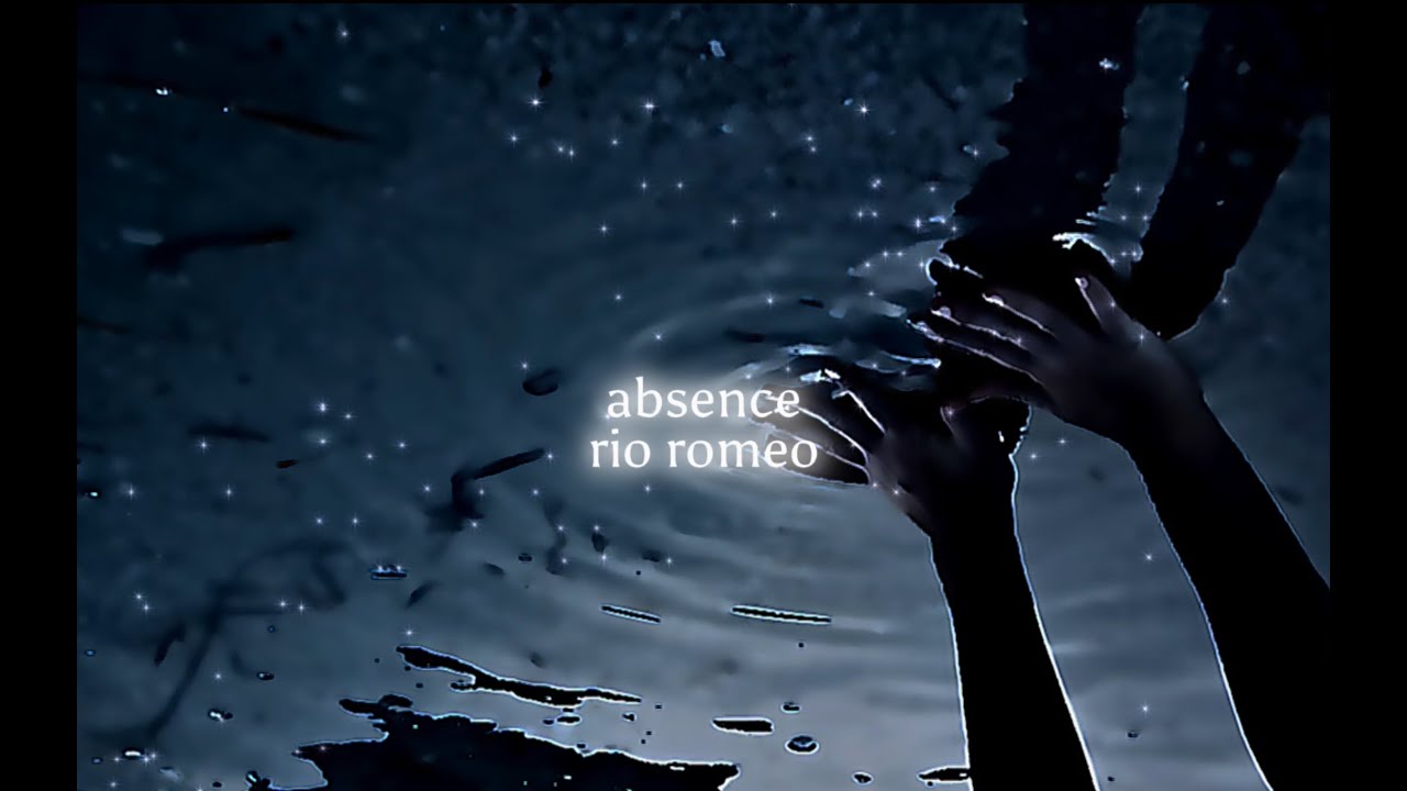 absence [] RIO ROMEO - YouTube