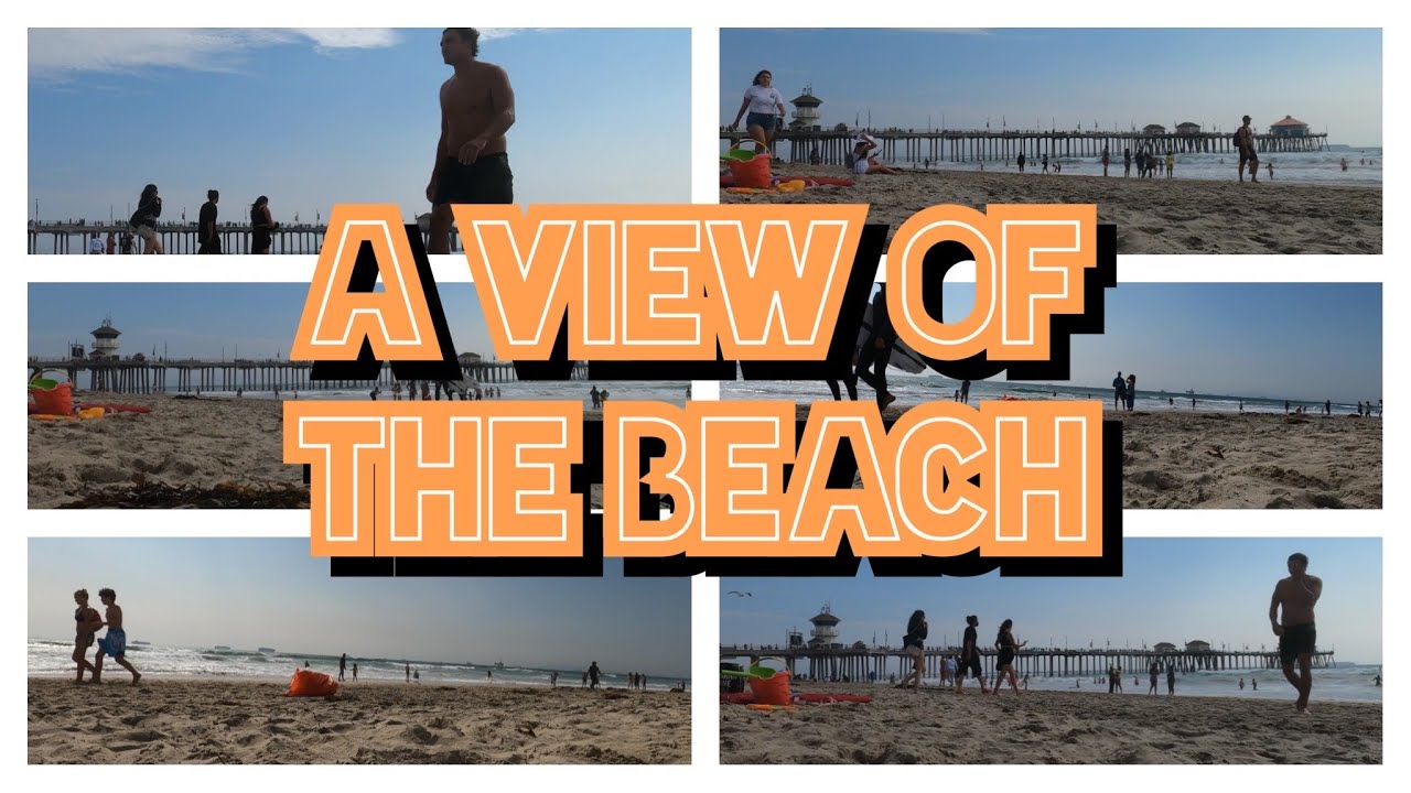 A View of the Beach - 4K - A Relaxing Day on the Beach - Hunting Beach ...