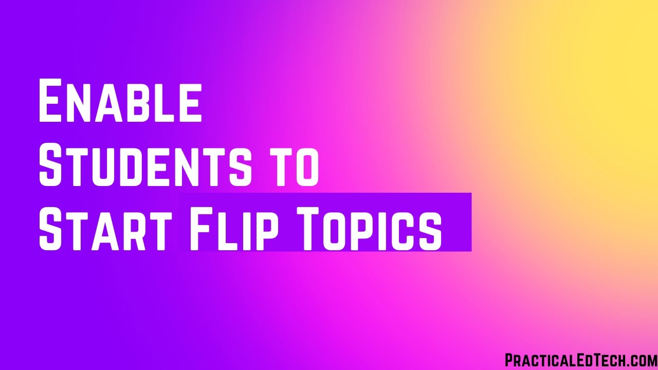 How to Enable Students to Start Flip Topics - YouTube