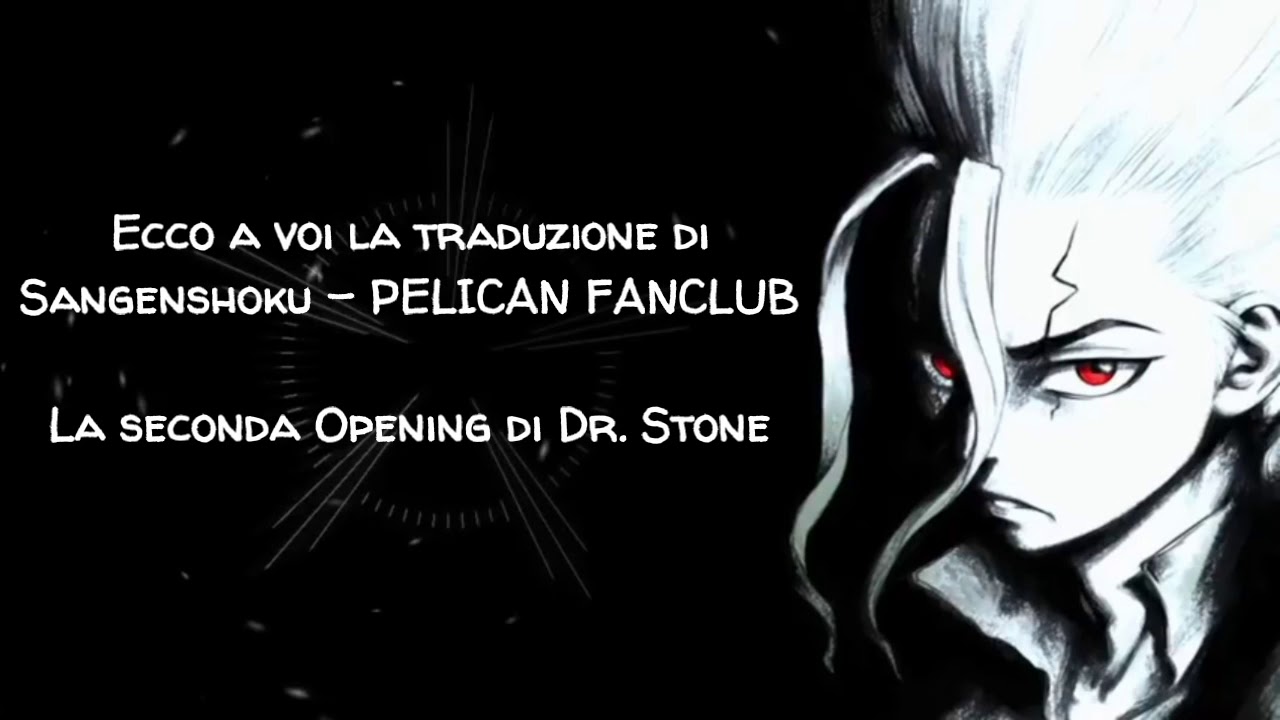 DR. STONE Opening 2 Sub ITA Sangenshoku - PELICAN FANCLUB - YouTube
