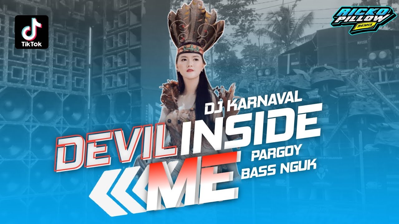 DJ Vibes Karnaval DEVIL INSIDE ME x Berondong Tua | Pargoy Bass Nguk (Ricko Pillow Remix) - YouTube