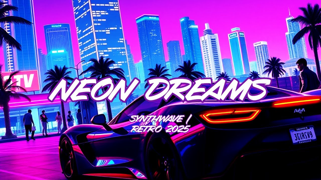Best Synthwave Mixtape 2025 | Neon Dreams - YouTube