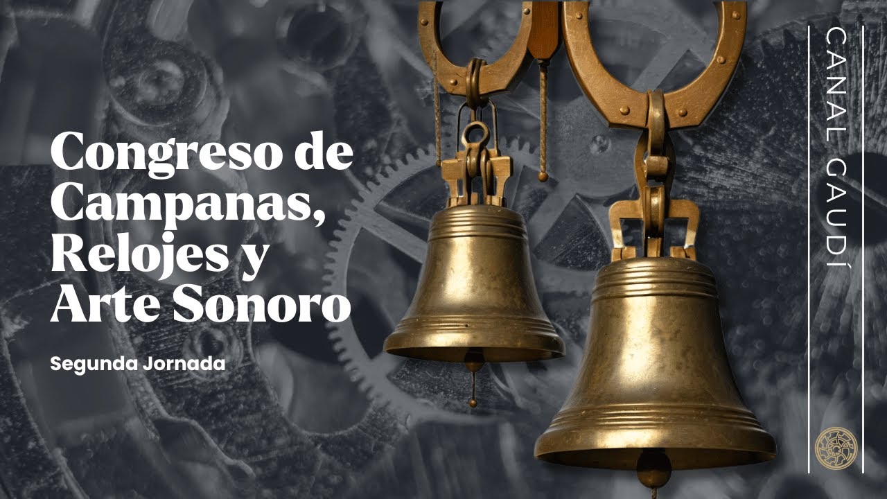 I Congreso Nacional de Relojes, Campanas y Arte Sonoro | 14 ABRIL 2023 ...