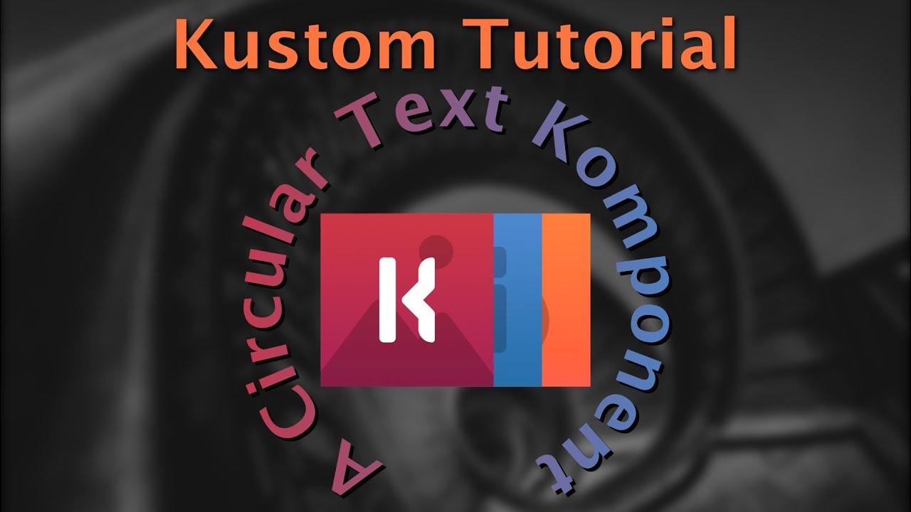 Kustom Tutorial - A Circular Text Komponent - YouTube