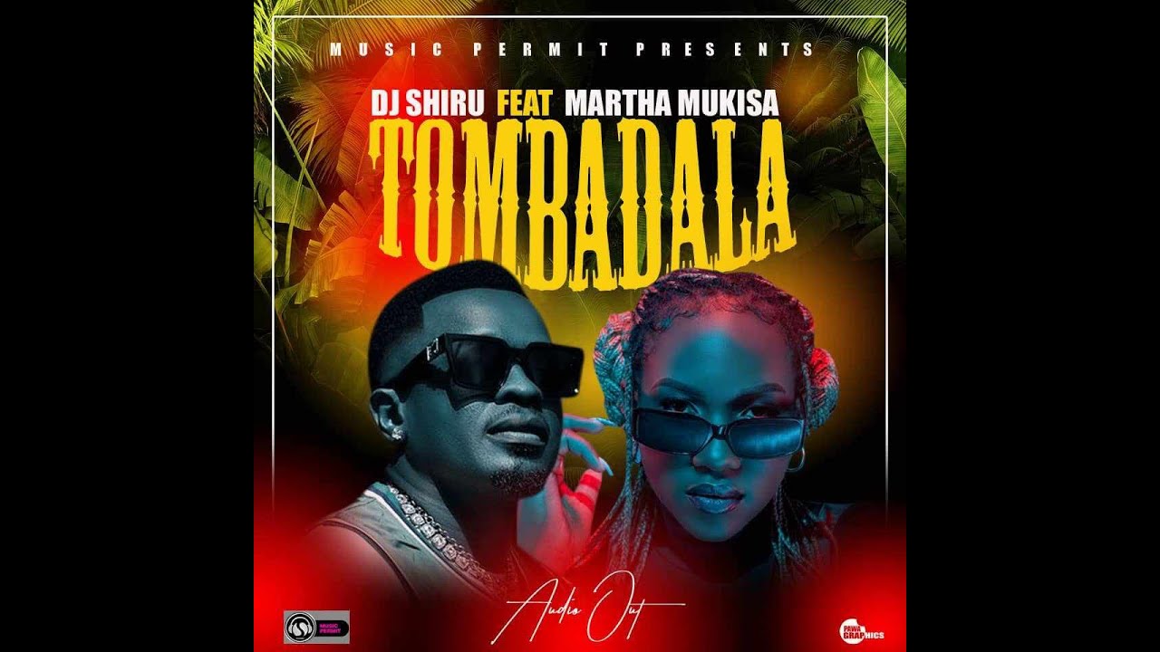 Dj Shiru - Tombadala [Official Lyric Video] feat. Martha Mukisa 2023 ...