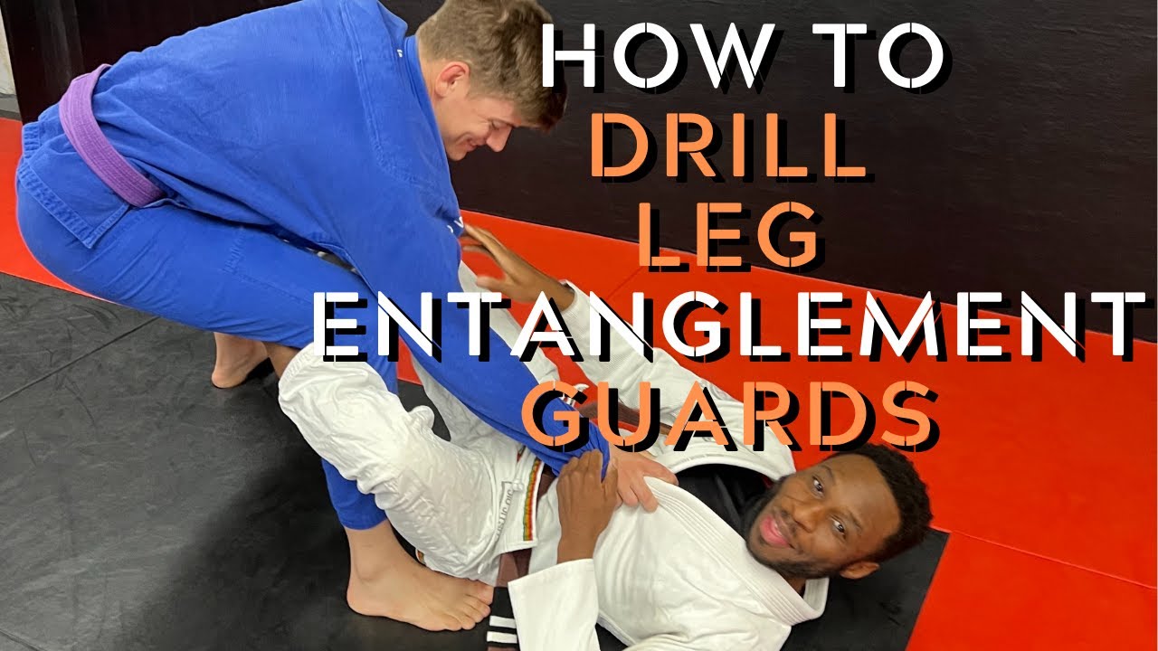 How to Drill Effectively - Leg Entanglement Guards - YouTube
