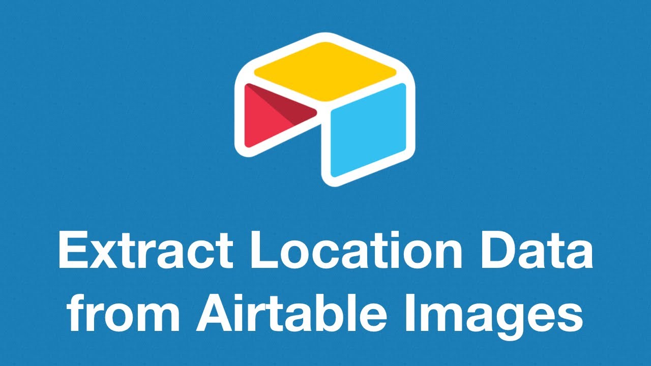 How To Extract Location Data From Airtable Images YouTube How To Extract Location Data From Airtable Images YouTube