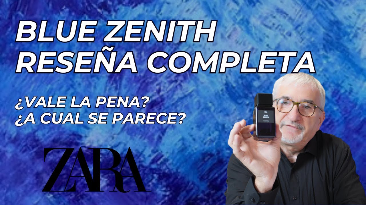 ¡NOVEDAD ZARA! BLUE ZENITH ¿VALE LA PENA?¿A CUAL SE PUEDE PARECER? TE LO CUENTO TODO #perfumes ...