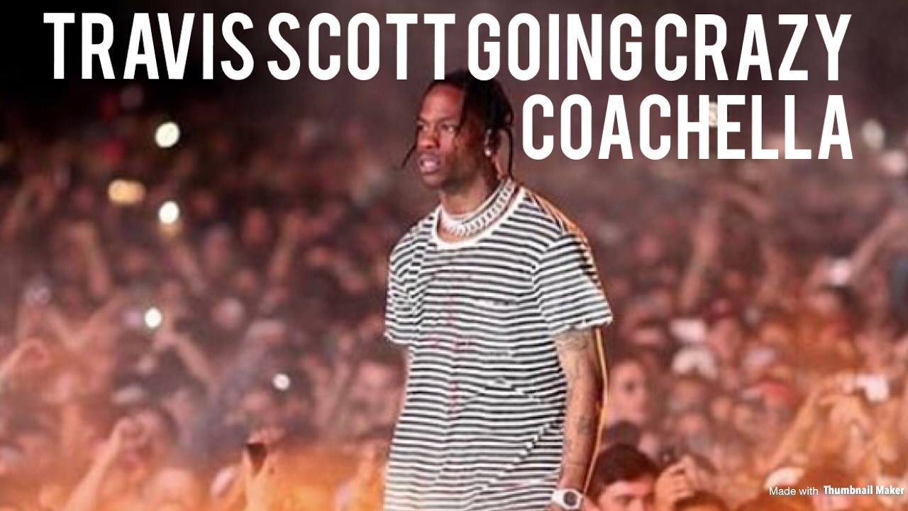 Travis Scott Screaming And Goin Crazy @ Coachella - YouTube