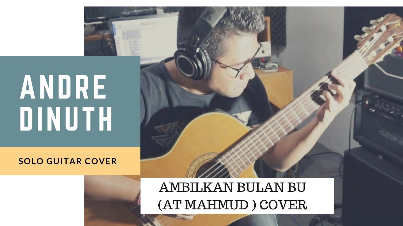 Ambilkan Bulan Bu (AT Mahmud) - ANDRE DINUTH SOLO GUITAR COVER - YouTube