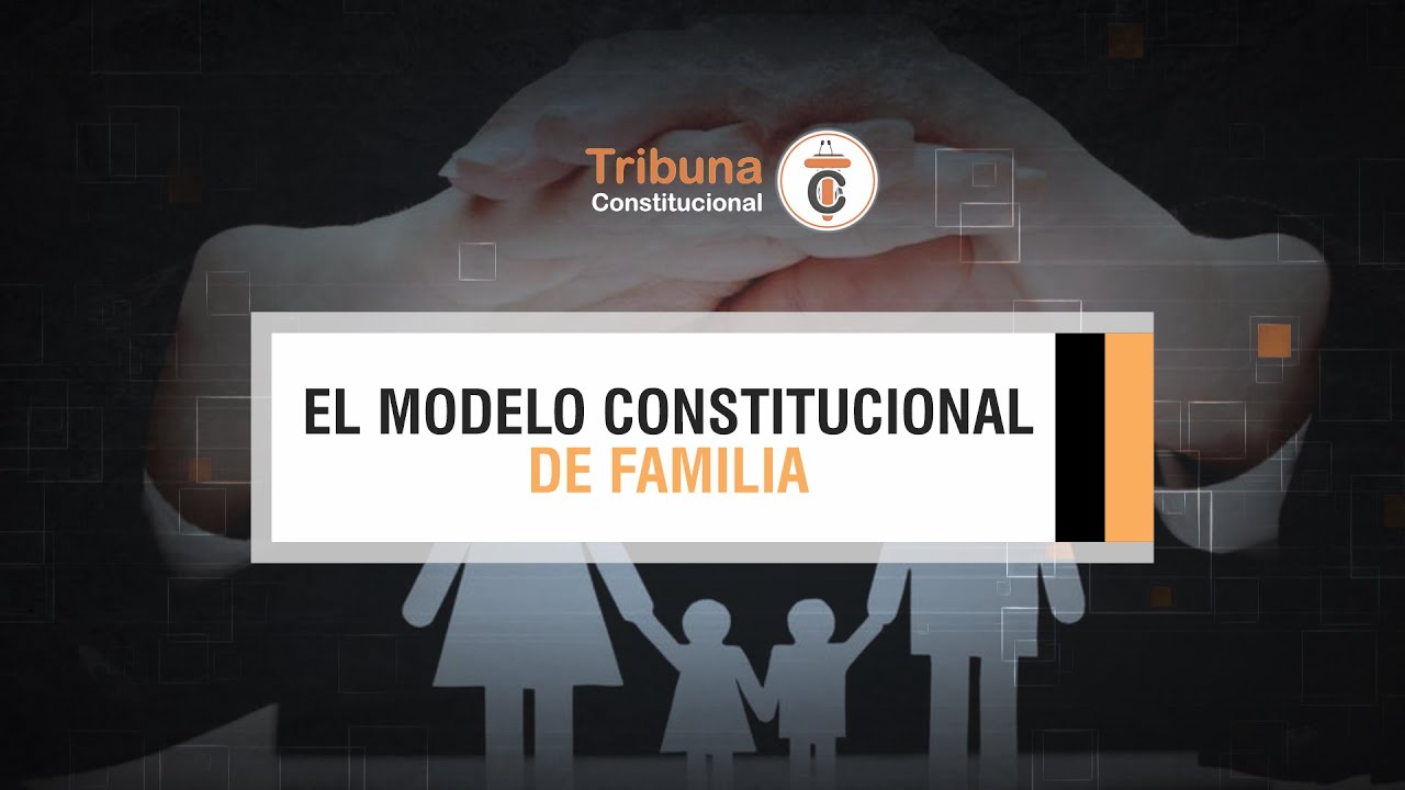 El Modelo Constitucional de Familia - TC # 390 - YouTube