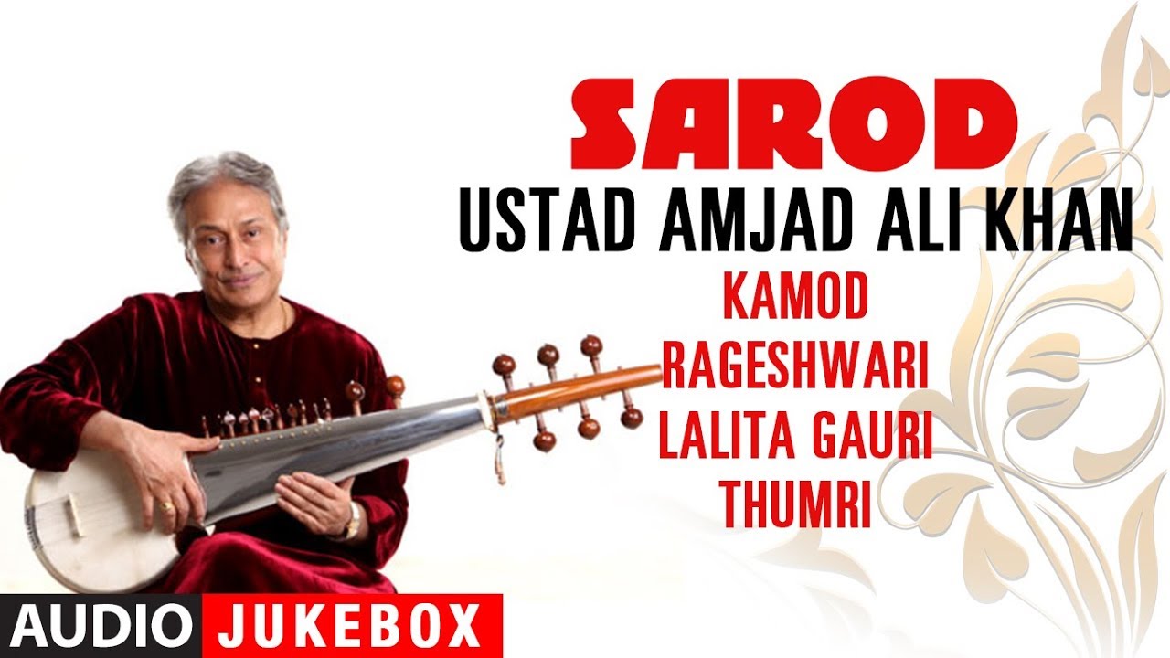 USTAD AMJAD ALI KHAN "SAROD" || Audio Jukebox || Indian Classical || T ...