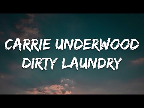 Carrie Underwood - Dirty Laundry (Lyrics)