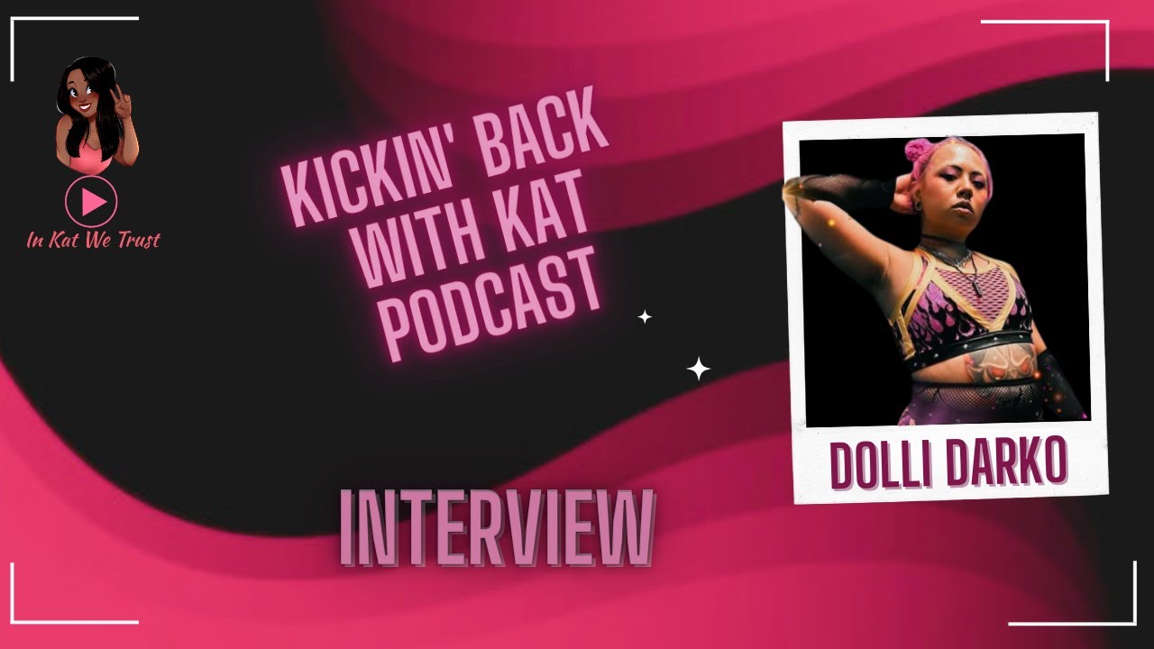 Interview w/ Dolli Darko (Season 5) Episode 3 (Kickin' Back w/ Kat Podcast) )| Wrestling ...