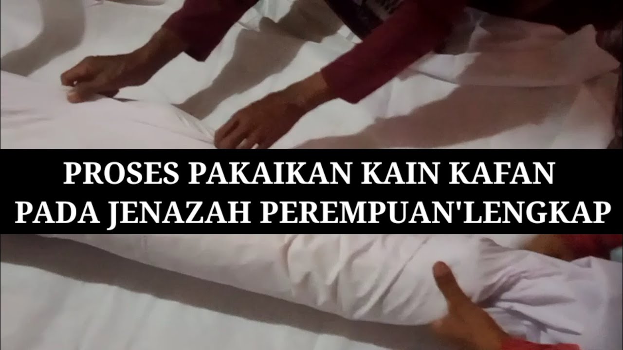 PRAKTEK PAKAIKAN KAIN KAFAN JENAZAH PEREMPUAN FULL. - YouTube