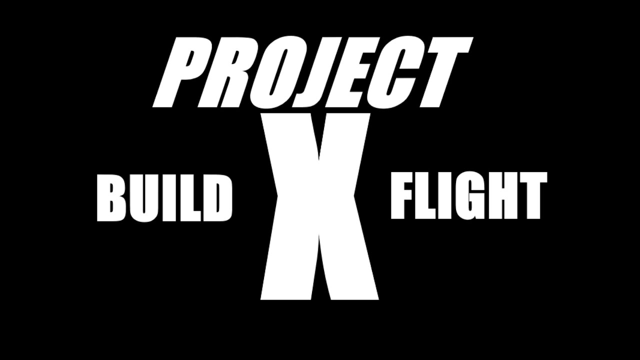 Project X Build and Flight - YouTube