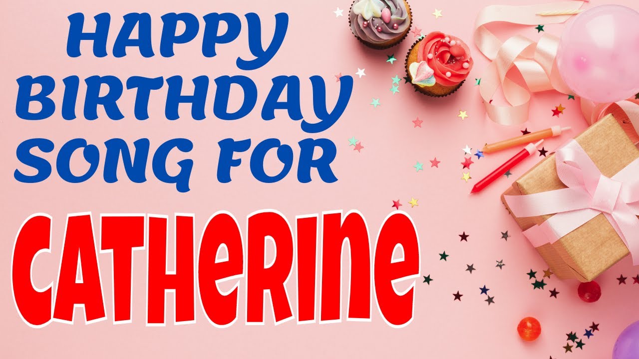 Happy Birthday Catherine Song | Birthday Song for Catherine | Happy ...