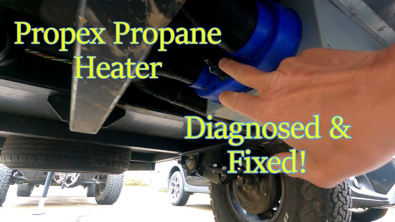 Propex Propane Heater Diagnosis and Fixed - YouTube