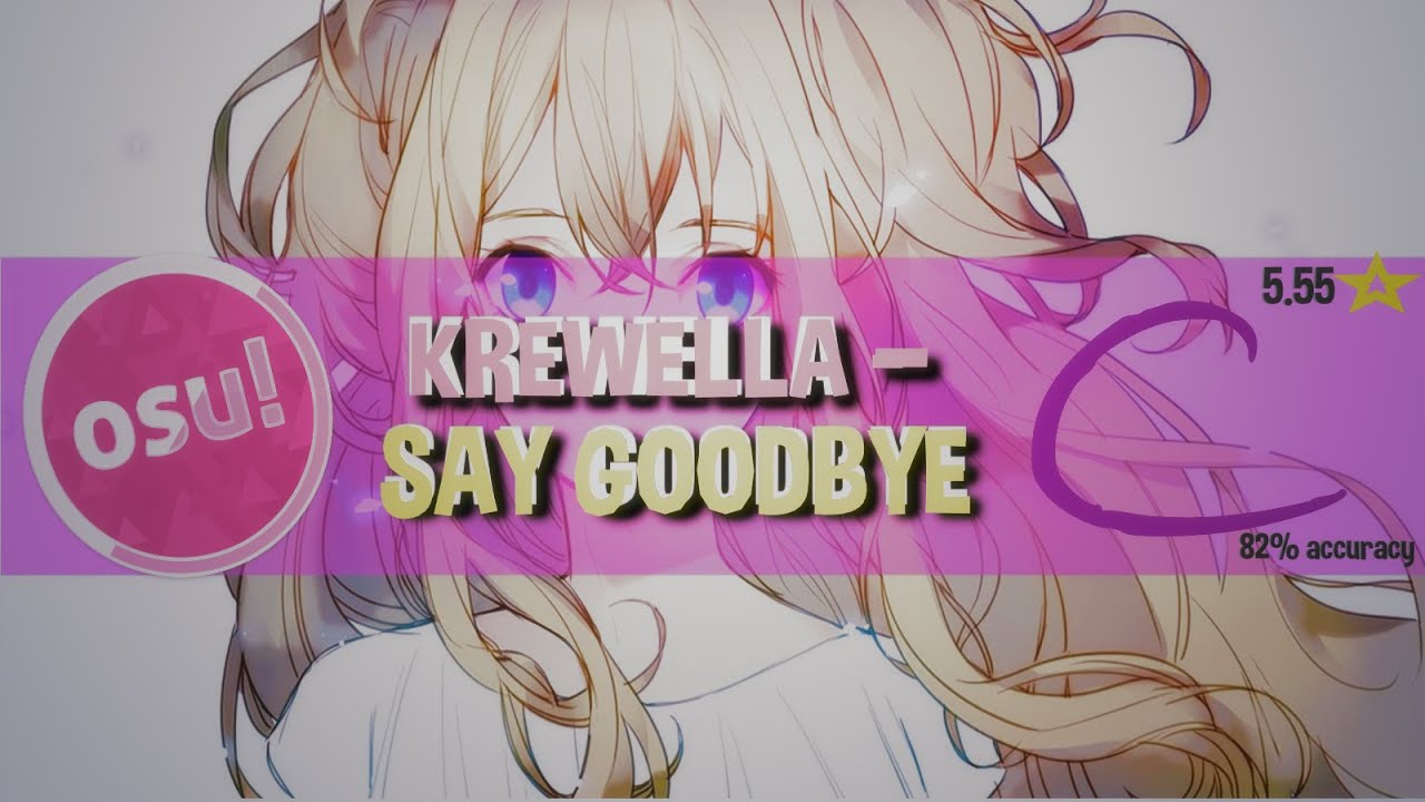 Krewella - Say Goodbye | osu! beatmap | C Grade | 82% acc - YouTube