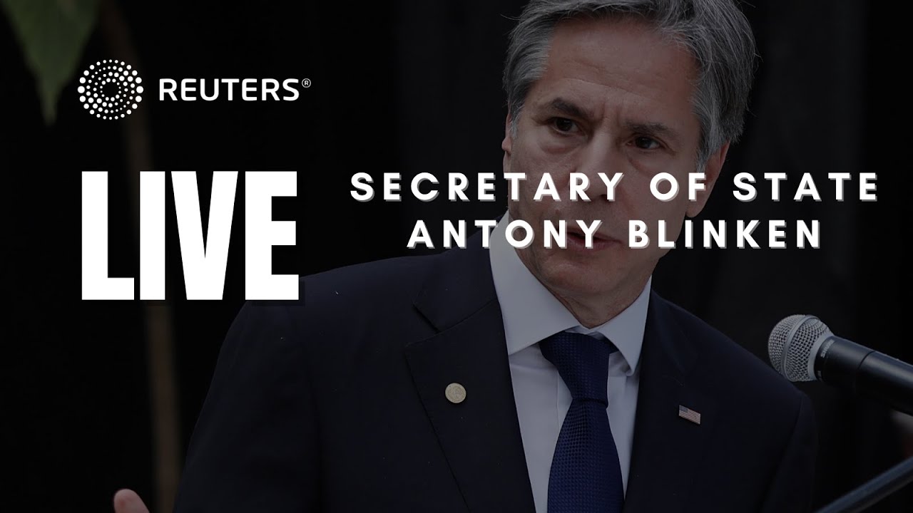 LIVE: U.S. Secretary of State Antony Blinken gives a speech on ...