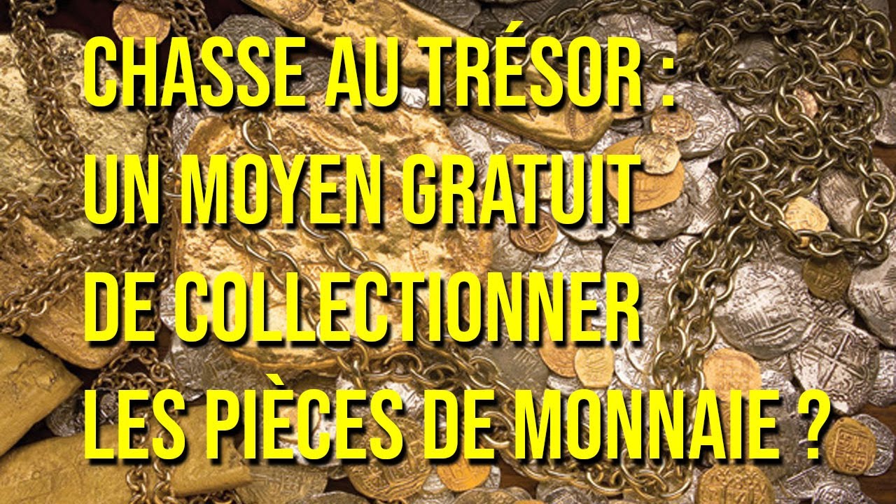 Chasse au trésor : un moyen GRATUIT de COLLECTIONNER LES PIECES DE ...