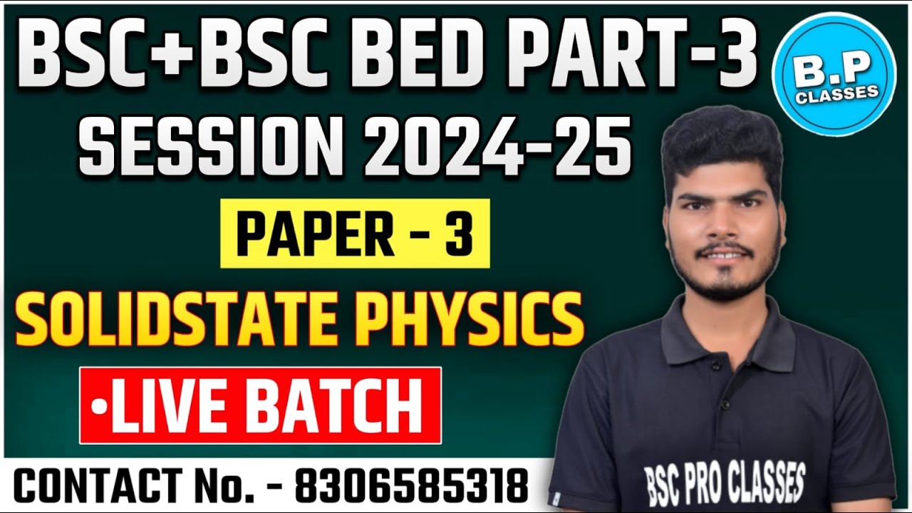 LEC-2|| BSC+BSC BED PART-3||PAPER-3 SOLID STATE PHYSICS|| SESSION 2024-25|| BY BHUPESH SIR - YouTube