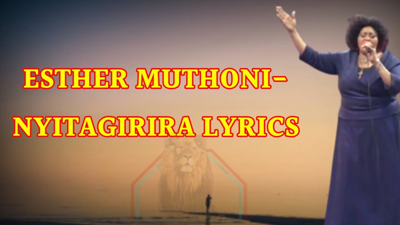 ESTHER MUTHONI - NYITAGIRIRA LYRICS - YouTube