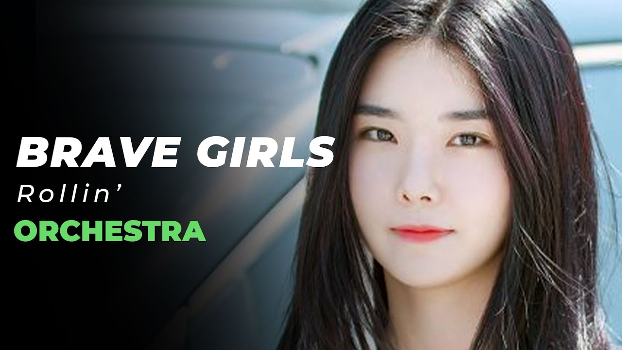 Brave Girls - Rollin' Epic Orchestra Cover - YouTube Music