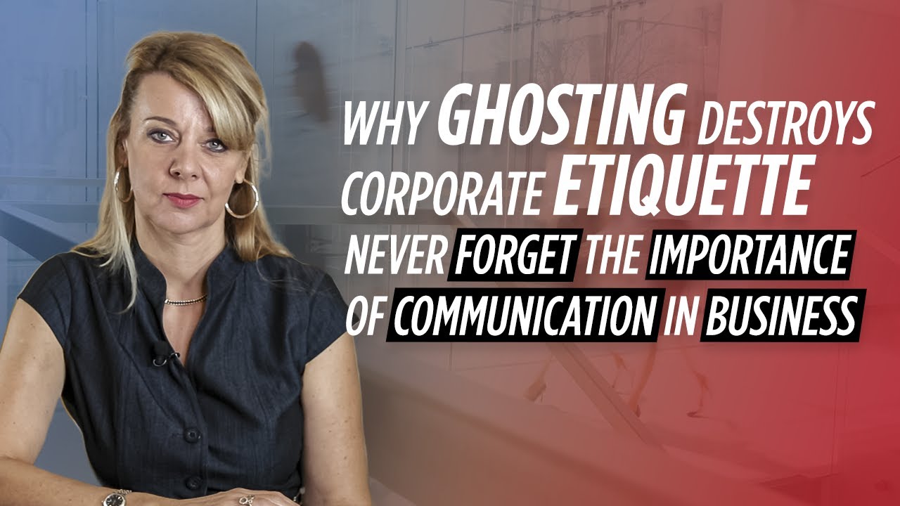Why Ghosting Destroys Corporate Etiquette | NEVER Forget The Importance ...