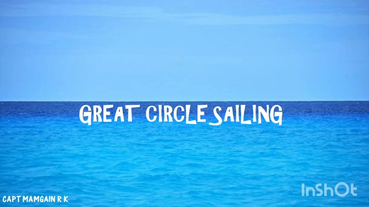 GREAT CIRCLE SAILING: CALCULATION DISTANCE, INITAL & FINAL COURSE - YouTube