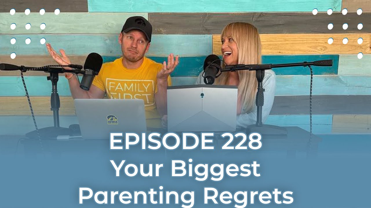 Your Biggest Parenting Regrets | Family Meeting Podcast Episode 228 ...