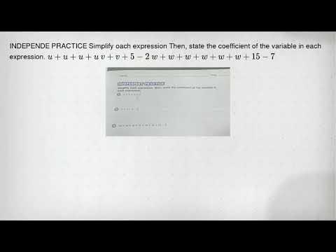 INDEPENDE PRACTICE Simplify oach expression Then, state the coefficient of the variable in each ...