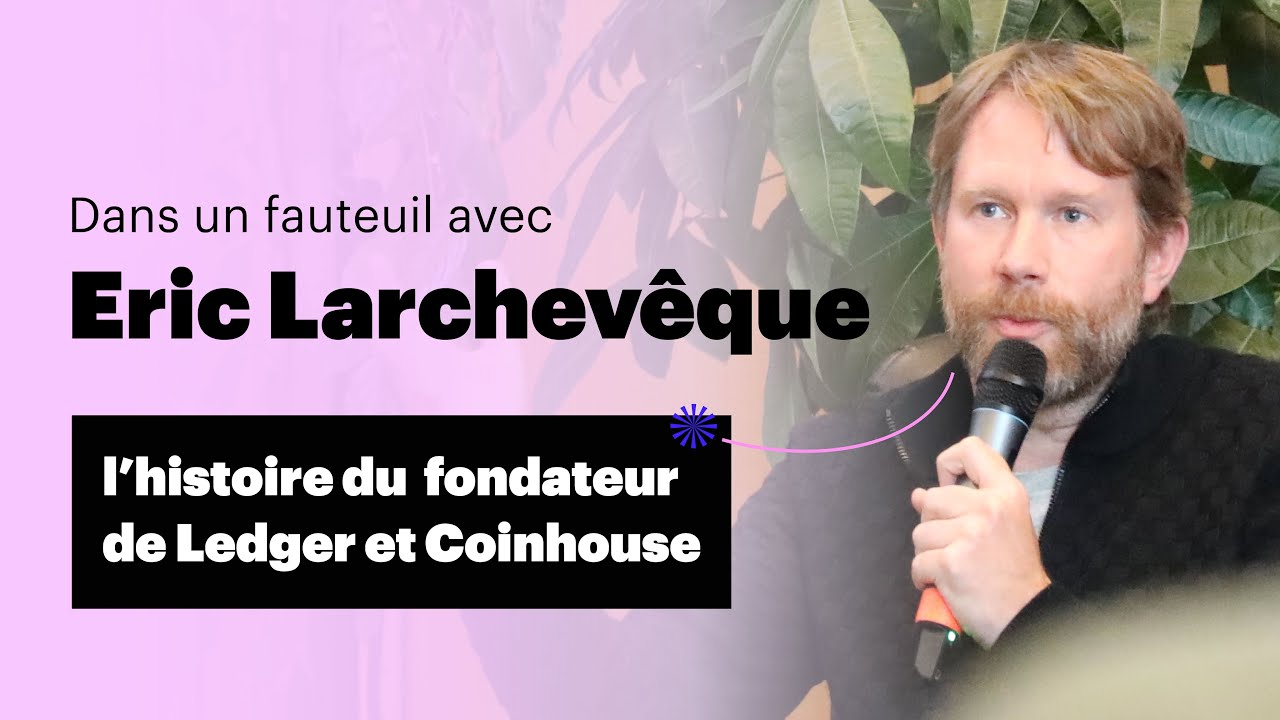 Dans un fauteuil avec Eric Larchevêque, co-fondateur de Ledger. - YouTube