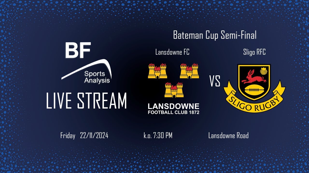 Lansdowne FC v Sligo RFC , Bateman Cup Semi-Final, 7:30pm 22/11/24 ...