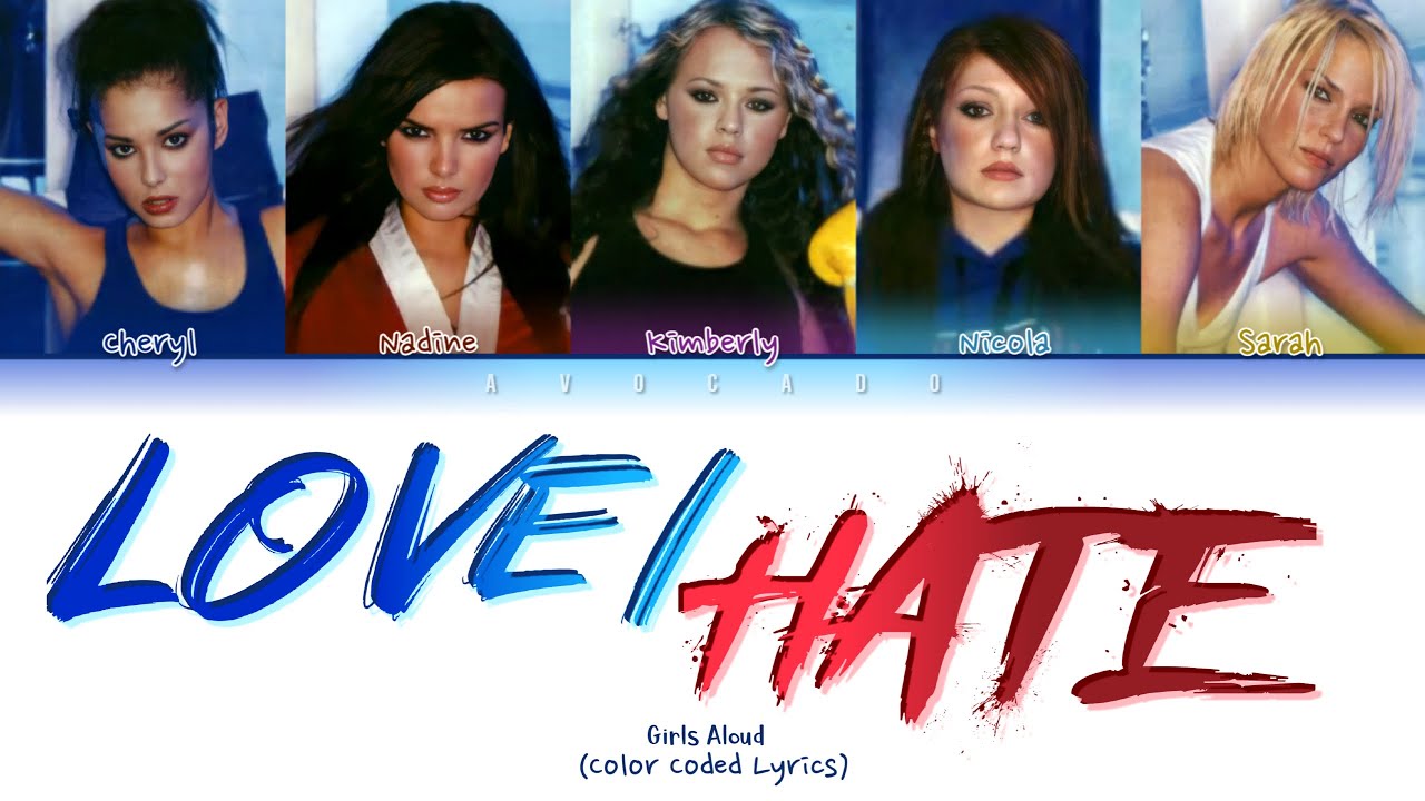 Girls Aloud - Love/Hate (Color Coded Lyrics) - YouTube
