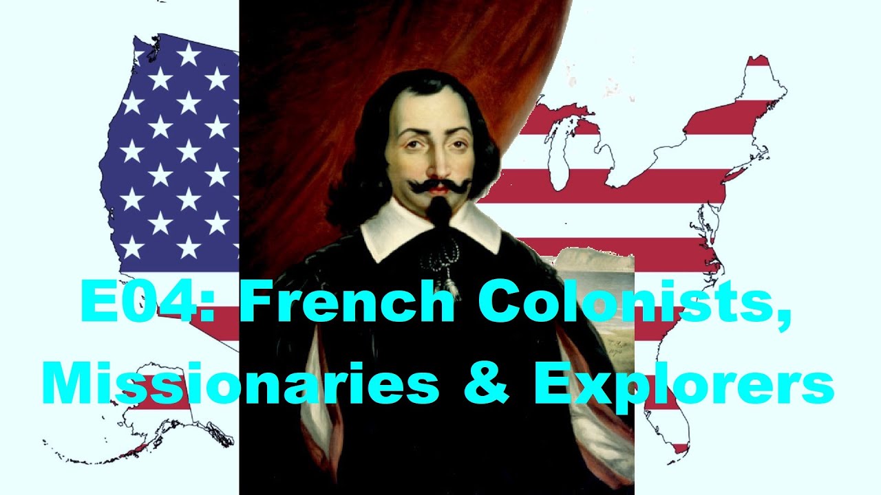 E04. French Colonists, Missionaries & Explorers. United States History ...