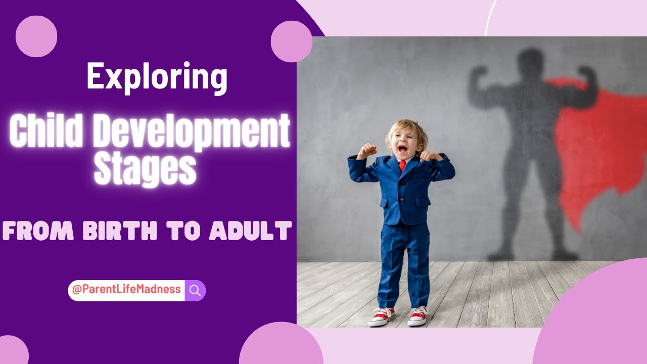 Child Development Stages From Birth to Adult - What Are they? - YouTube