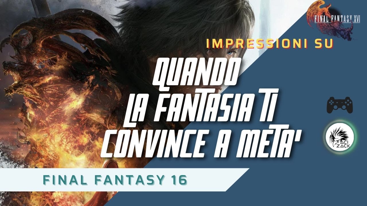 FINAL FANTASY XVI - HYPE A META' - IMPRESSIONI POST STATE OF PLAY - YouTube