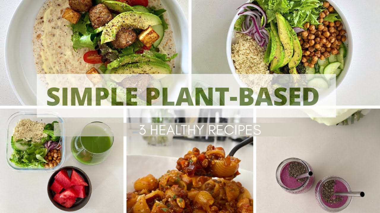 3 SIMPLE PLANT-BASED MEALS| HEALTHY VEGAN RECIPES - YouTube